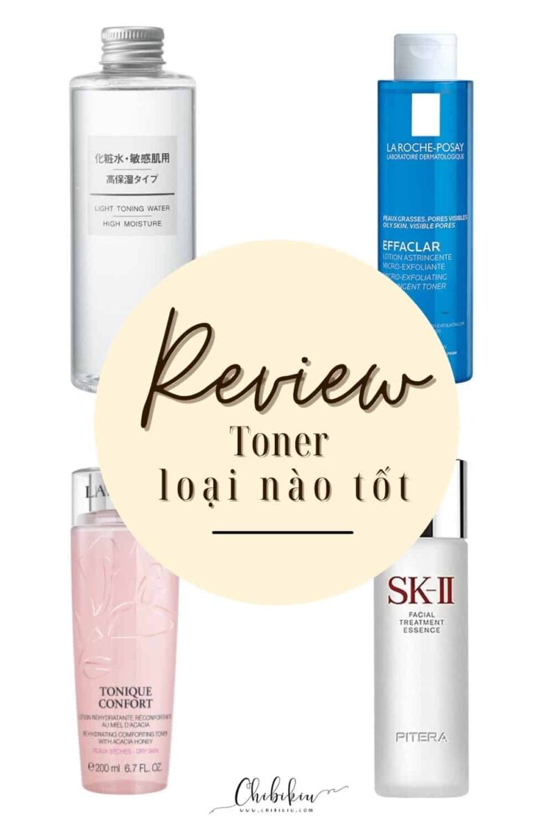 Toner loại nào tốt? Review 10 loại toner tốt nhất hiện nay - Chibikiu